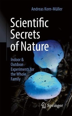 Scientific Secrets of Nature by Andreas Korn-Müller | Paper Plus