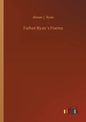 Father Ryan´s Poems by Abram J Ryan | Paper Plus