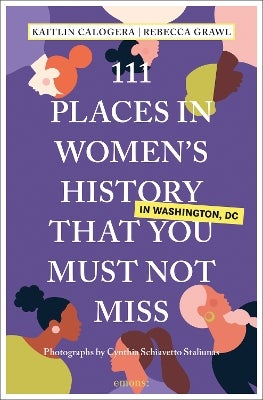 111 Places in Women's History in Washington DC That You Must Not Miss ...