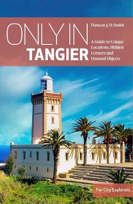 Only in Tangier by Duncan J.D. Smith | Paper Plus