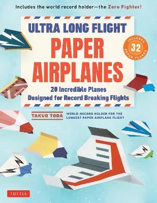 Ultra Long Flight Paper Airplanes by Takuo Toda | Paper Plus