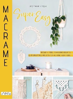 Macrame Super Easy by Josephine Kirsch | Paper Plus