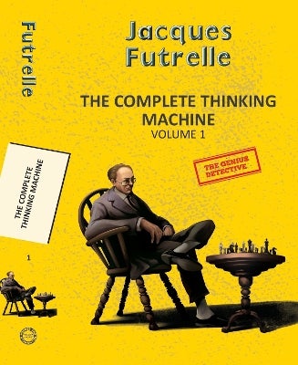 The Complete Thinking Machine Vol 1 by Jacques Futrelle | Paper Plus