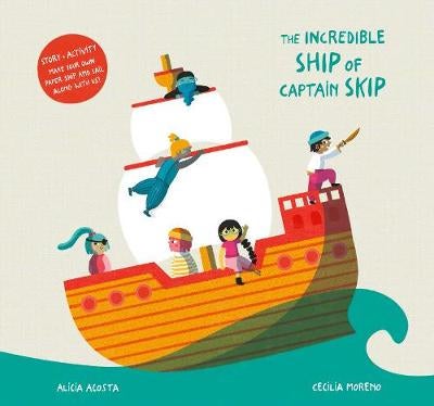 The Incredible Ship of Captain Skip by Alicia Acosta | Paper Plus