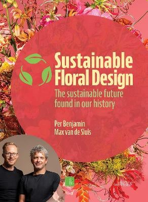 Sustainable Floral Design by Per Benjamin, Max van de Sluis | Paper Plus