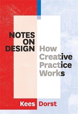 Notes on Design by Kees Dorst | Paper Plus