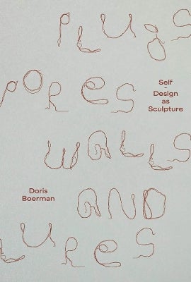 Doris Boerman: Plugs, Pores, Walls & Lures by | Paper Plus