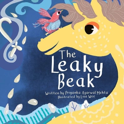 The Leaky Beak by Priyanka Agarwal Mehta | Paper Plus