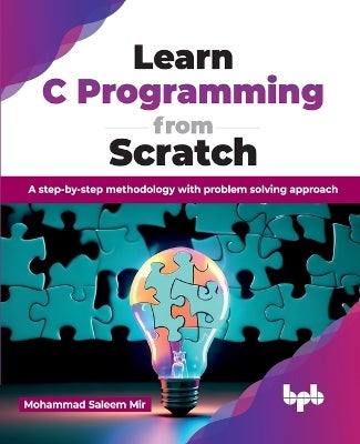 Learn C Programming from Scratch by Mohammad Saleem Mir | Paper Plus