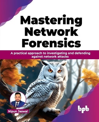 Mastering Network Forensics by Nipun Jaswal | Paper Plus