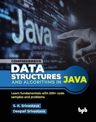 Comprehensive Data Structures and Algorithms in Java by S K Srivastava ...