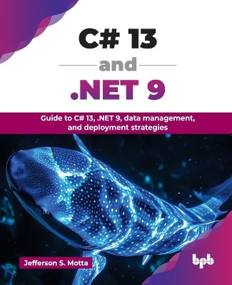 C# 13 and .NET 9 by Jefferson S. Motta | Paper Plus