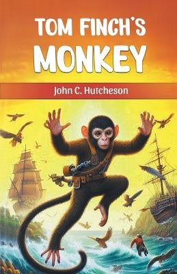 Tom Finch's Monkey (Edition2024) by John C Hutcheson | Paper Plus