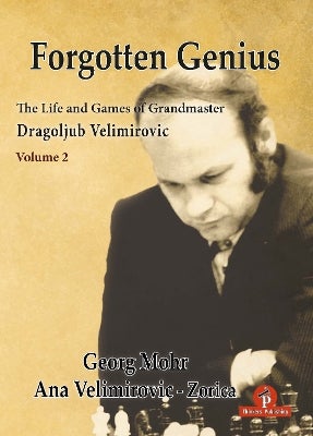 Forgotten Genius - The Life and Games of Grandmaster Dragoljub ...