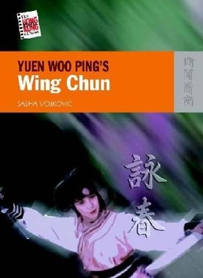 Yuen Woo Ping`s Wing Chun by Sasha Vojkovi | Paper Plus