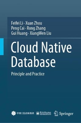 Cloud Native Database by Feifei Li, Xuan Zhou, Peng Cai, Rong Zhang | Paper Plus