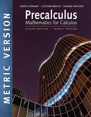 Precalculus: Mathematics for Calculus, International Metric Edition by James Stewart, Lothar ...