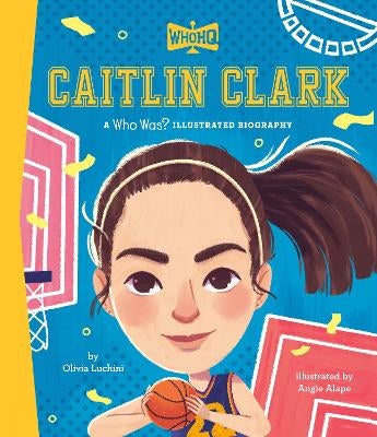 Caitlin Clark: A Who Was? Illustrated Biography by Olivia Luchini, Who ...