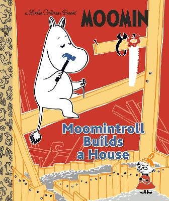 Moomintroll Builds a House (Moomin) by Golden Books | Paper Plus