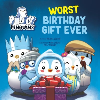 Pudgy Penguins: Worst Birthday Gift Ever by Michael Leviton, Kuma Labs ...