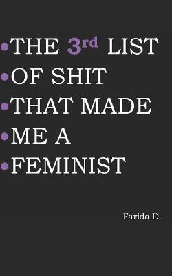 THE 3rd LIST OF SHIT THAT MADE ME A FEMINIST by Farida D | Paper Plus