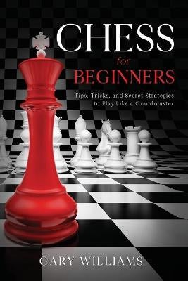 Chess for Beginners by Gary Williams | Paper Plus