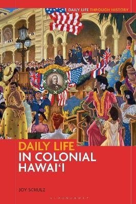 Daily Life in Colonial Hawai'i by Joy Schulz | Paper Plus