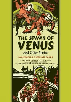 The Spawn Of Venus And Other Stories by Wallace Wood, Al Feldstein, Ray ...