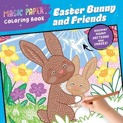 Magic Paper Coloring Book: Easter Bunny and Friends by Natascha Pitz ...