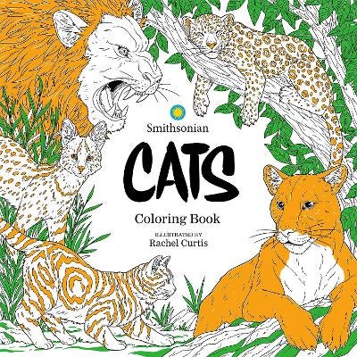 Cats: A Smithsonian Coloring Book by Smithsonian Institute, Rachel ...