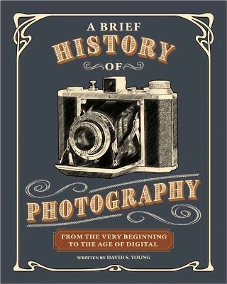 A Brief History of Photography by David S. Young | Paper Plus