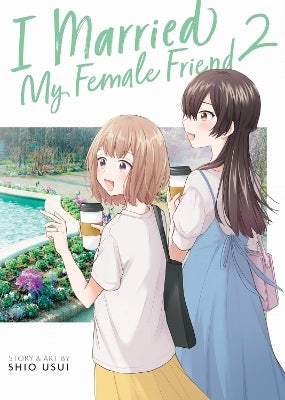 I Married My Female Friend Vol. 2 by Shio Usui | Paper Plus