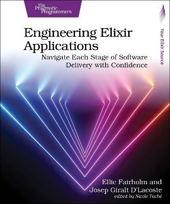 Engineering Elixir Applications by Ellie Fairholm, Josep Giralt D'Lacoste | Paper Plus