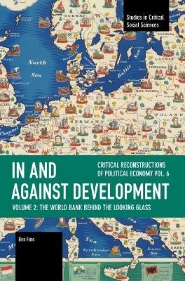 In and against Development: The World Bank behind the Looking Glass by ...