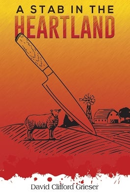 A Stab in the Heartland by David Clifford Grieser | Paper Plus
