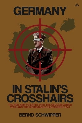 Germany in Stalin's Crosshairs by Bernd Schwipper | Paper Plus