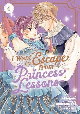 I Want to Escape from Princess Lessons (Manga) Vol. 4 by Izumi Sawano ...
