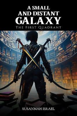 A Small and Distant Galaxy: The First Quadrant by Susannah Israel ...