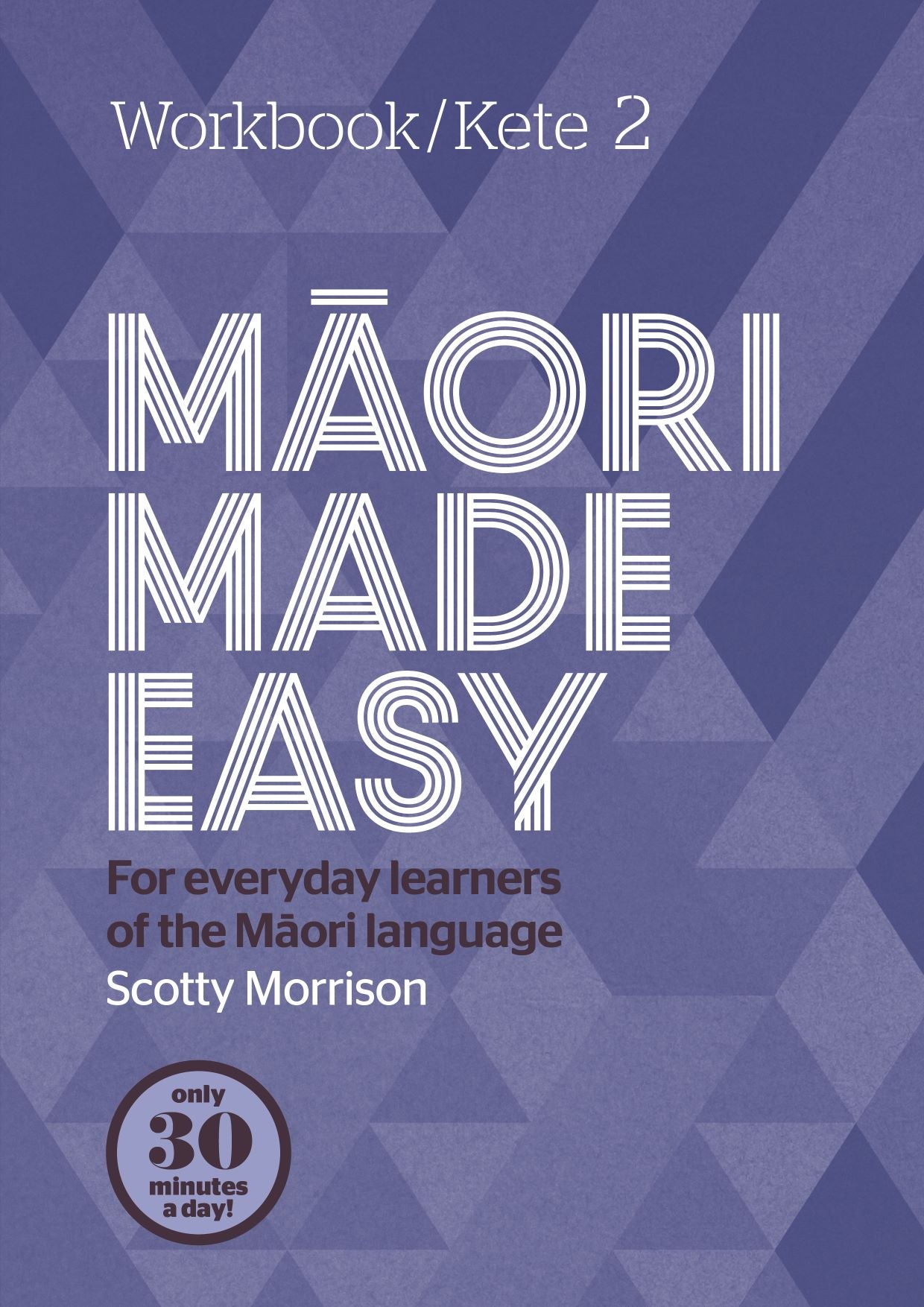 Maori Made Easy Workbook 2/Kete 2 by Scotty Morrison | Paper Plus