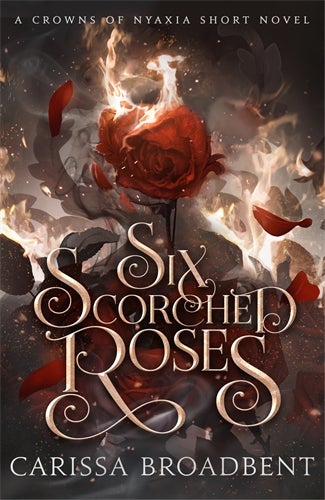 Six Scorched Roses by Carissa Broadbent | Paper Plus