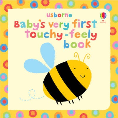 Baby's Very First Touchy Feely Book by Stella Baggott | Paper Plus