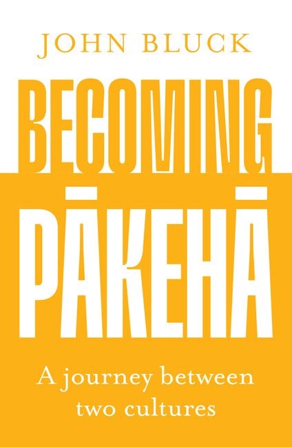 Becoming Pakeha by John Bluck | Paper Plus