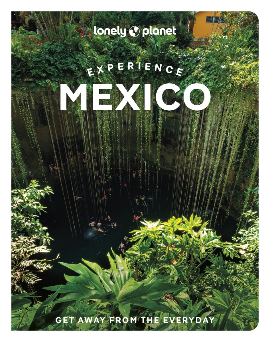 Lonely Planet Experience Mexico by Lonely Planet, Nellie Huang, Joel ...