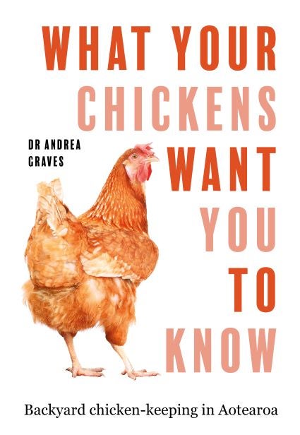 What Your Chickens Want You To Know by Dr Andrea Graves | Paper Plus