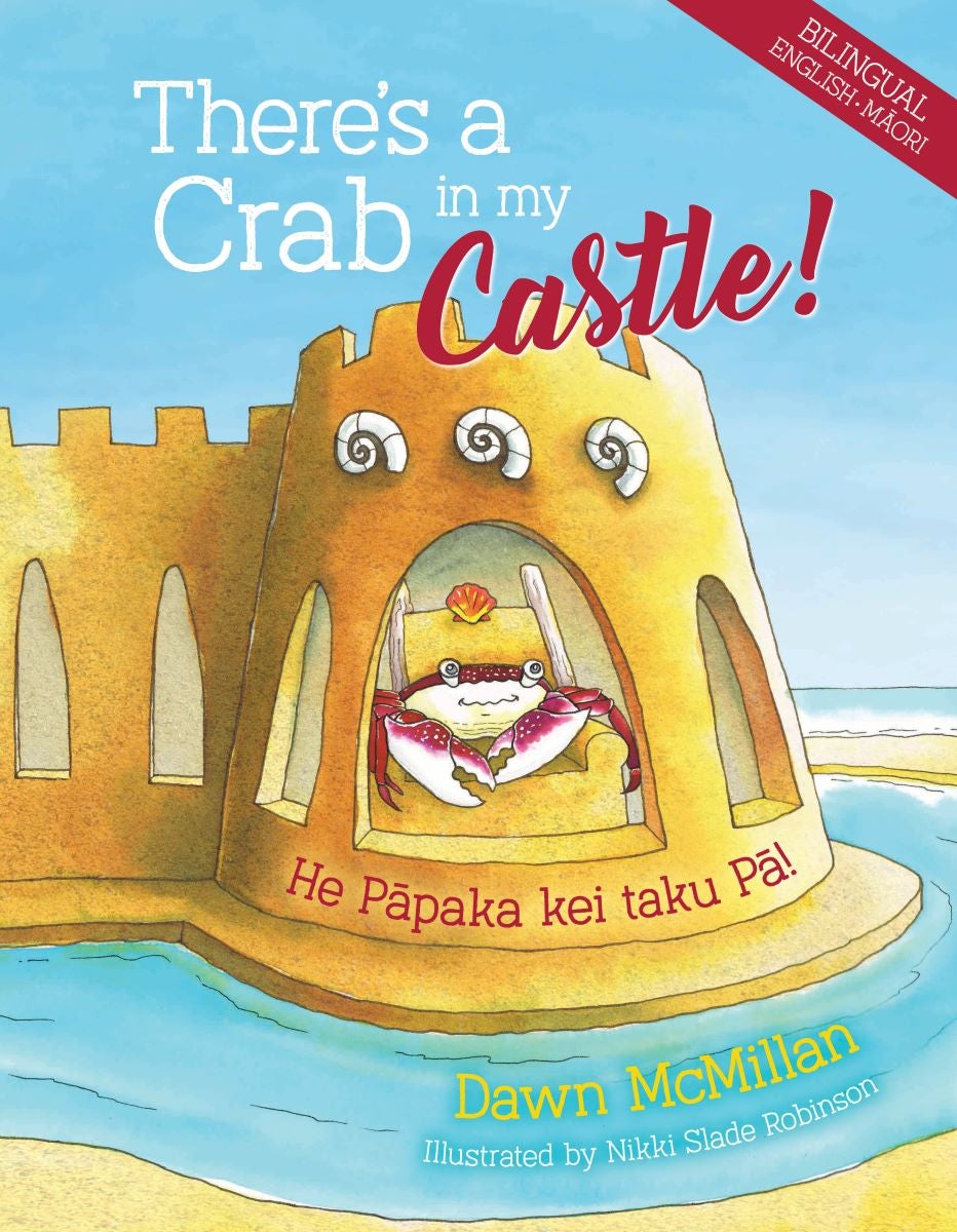 There's a Crab in my Castle | He Papaka kei taku Pa by Dawn McMillan ...