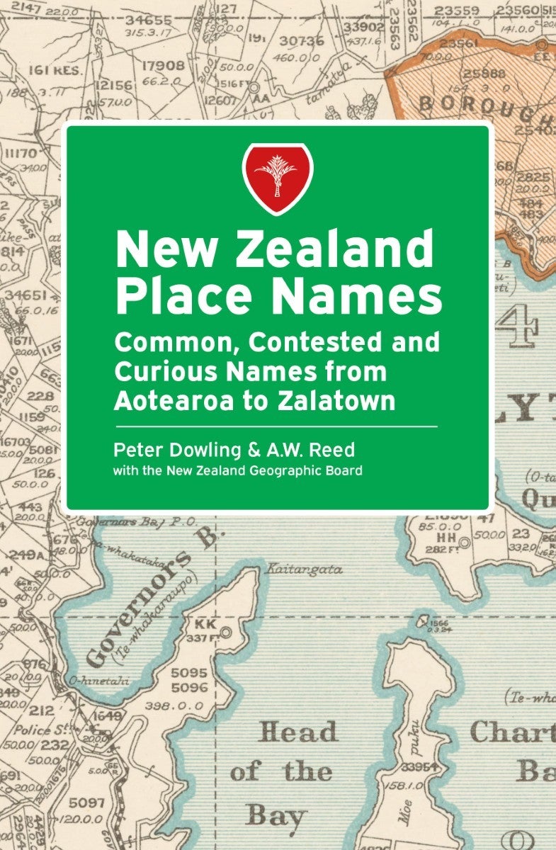 New Zealand Place Names by Peter Dowling, Reed, New Zealand Geographic ...